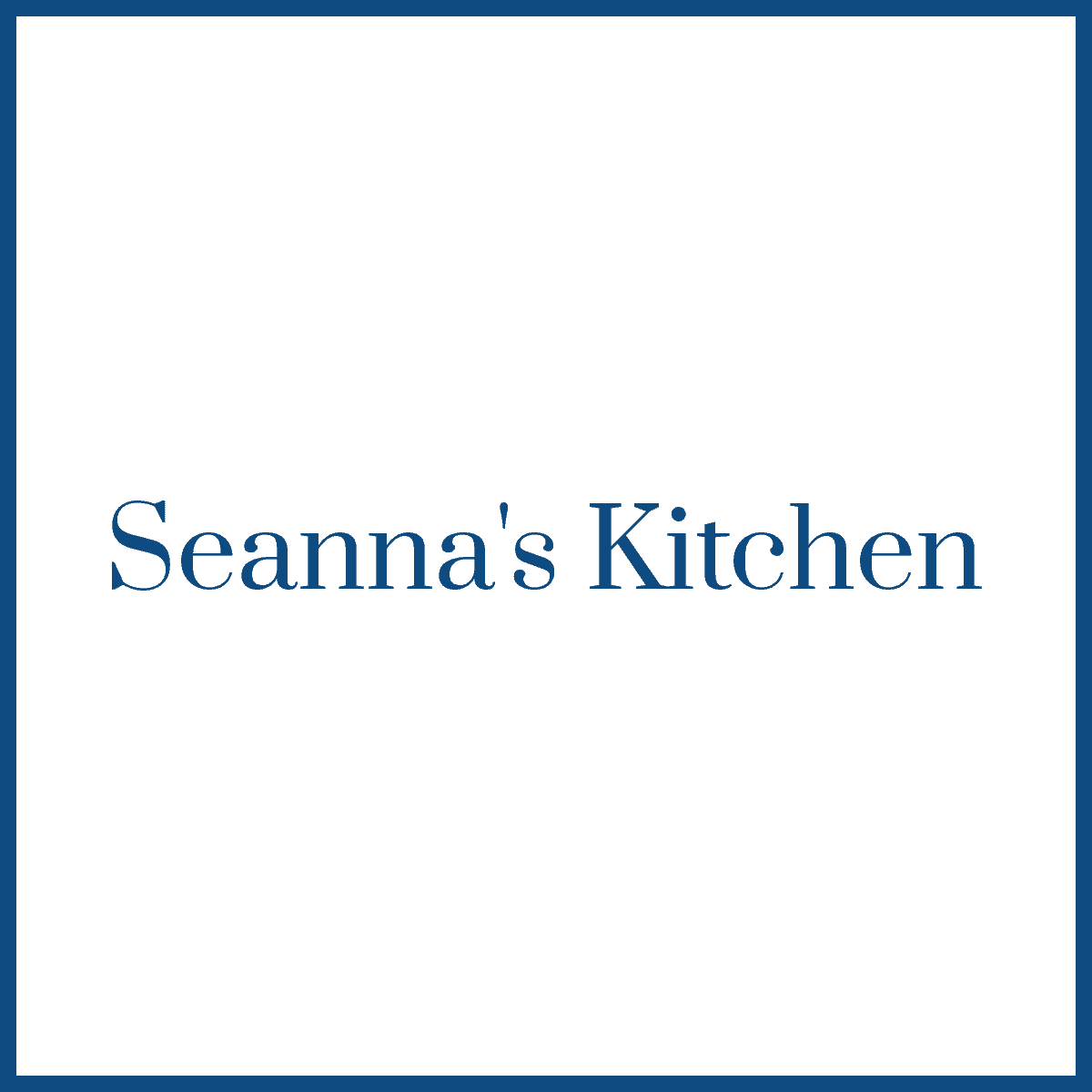 Simple, Tasty, Family Friendly Recipes - Seanna's Kitchen