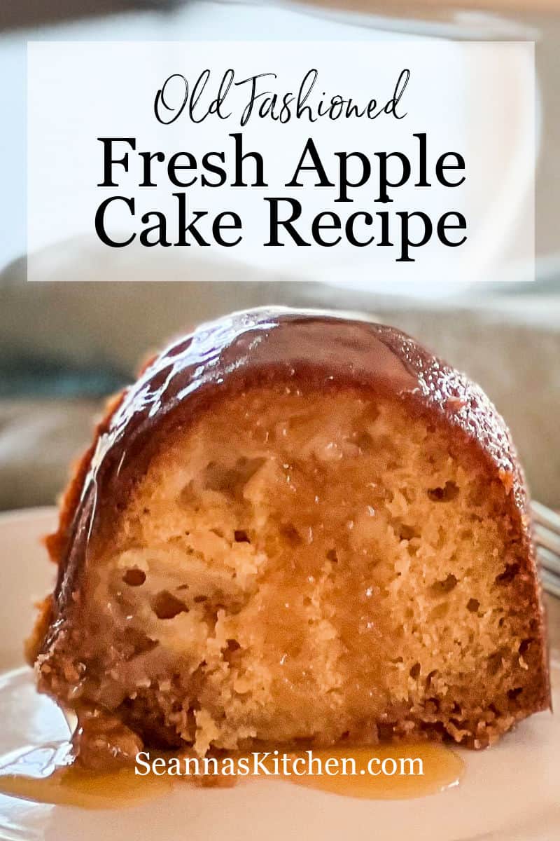 Old Fashioned Fresh Apple Cake Recipe - Seanna's Kitchen